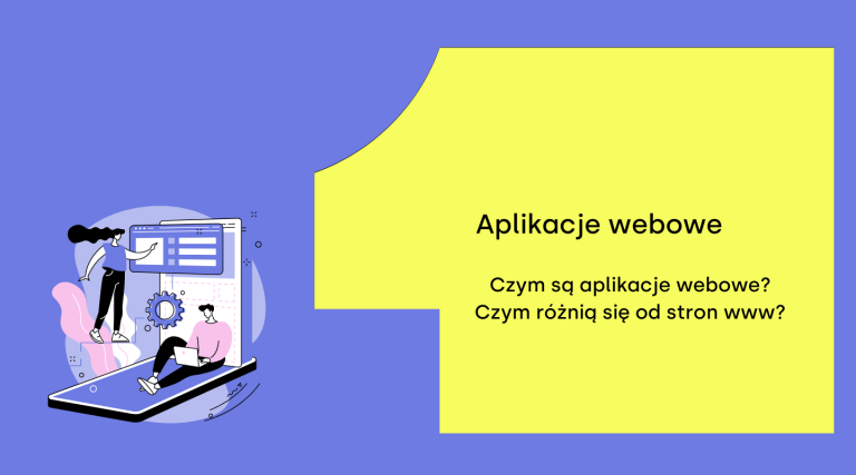 Aplikacje webowe: Jak technologia webowa kształtuje nowoczesne biznesy ...